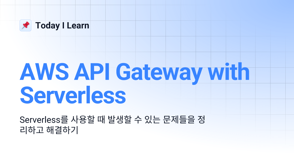 AWS API Gateway with Serverless | Today I Learn